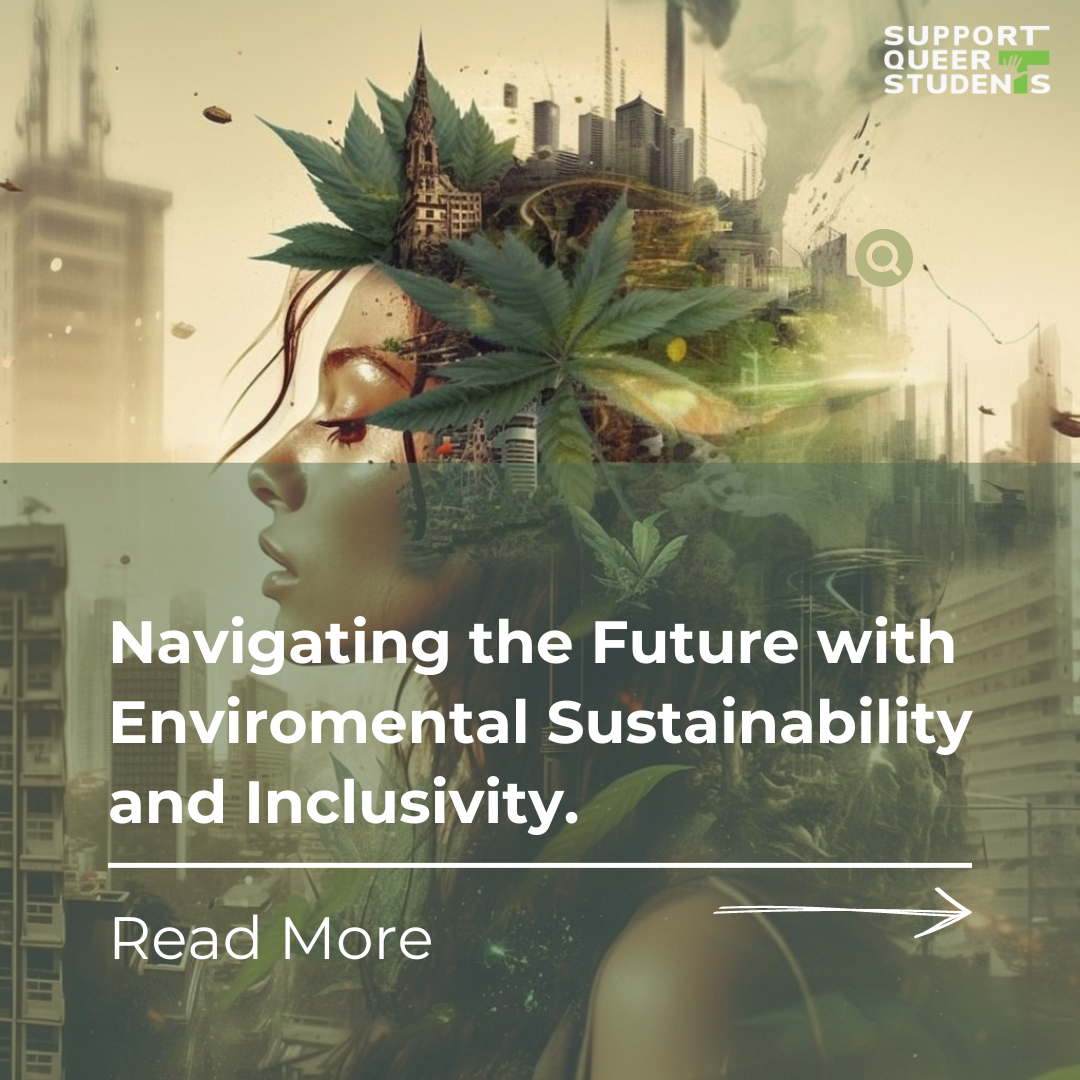 Navigating the Future with Enviromental Sustainability – SUPPORT QUEER STUDENTS LLC